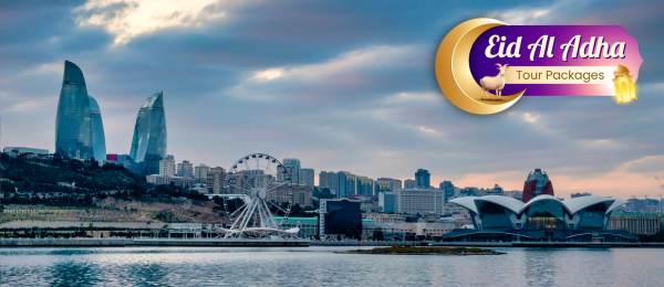 Baku Eid ul Adha Holiday Package 2025 Deals - Musafir